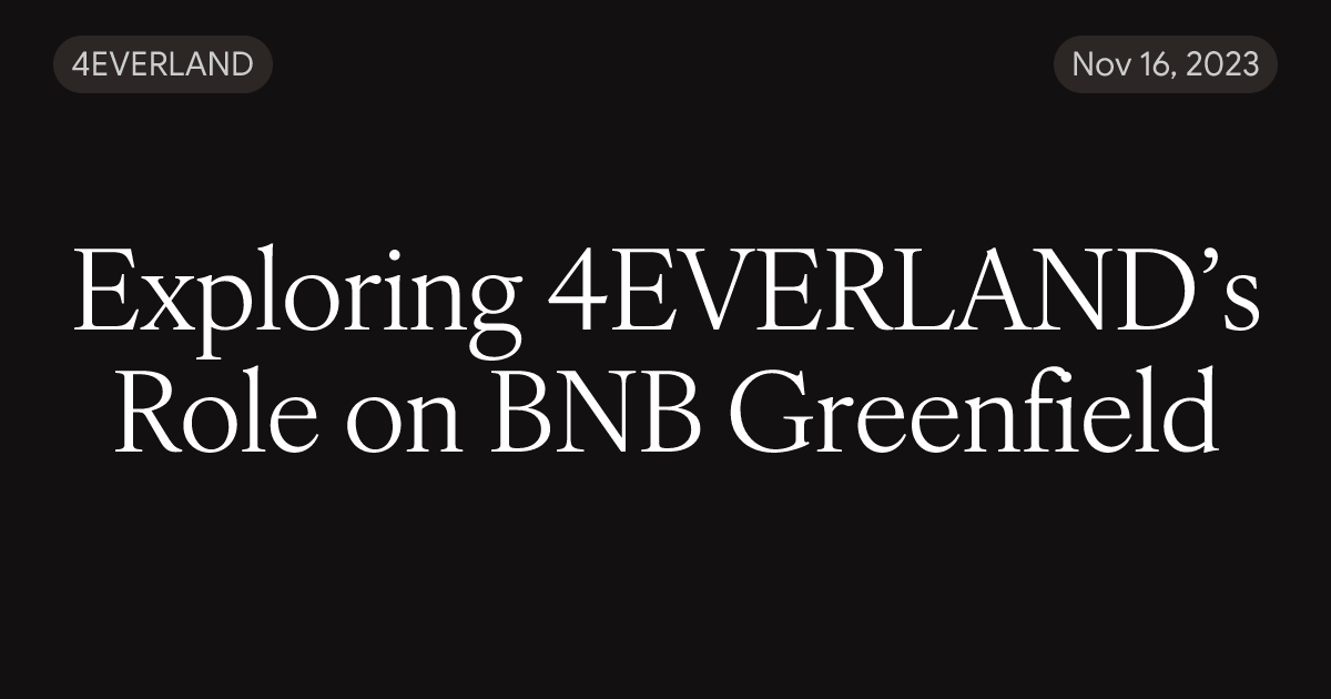 Exploring 4EVERLAND’s Role on BNB Greenfield