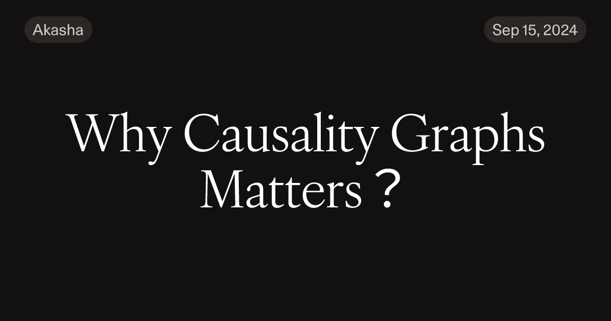 Why Causality Graphs Matters？