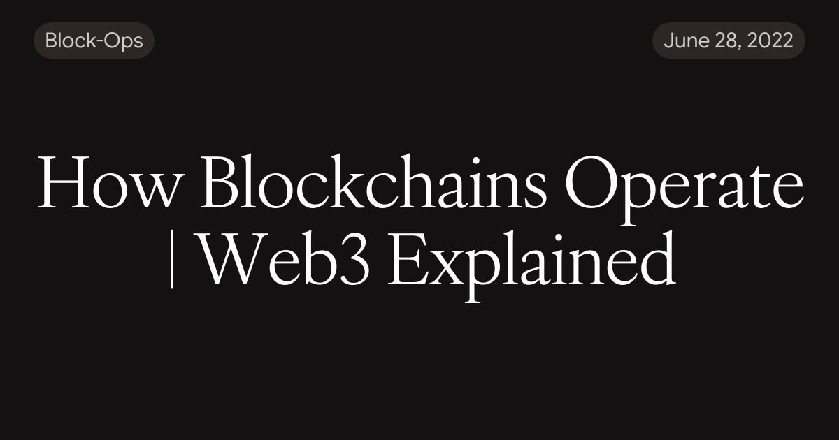 How Blockchains Operate | Web3 Explained