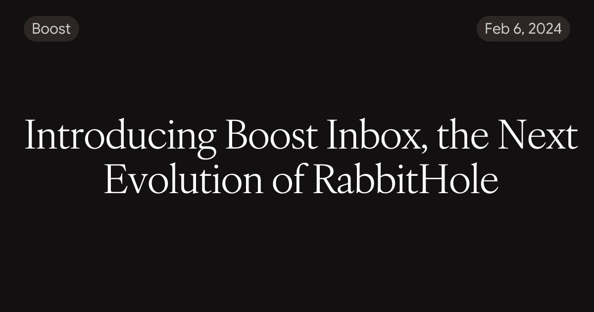 Introducing Boost Inbox, the Next Evolution of RabbitHole