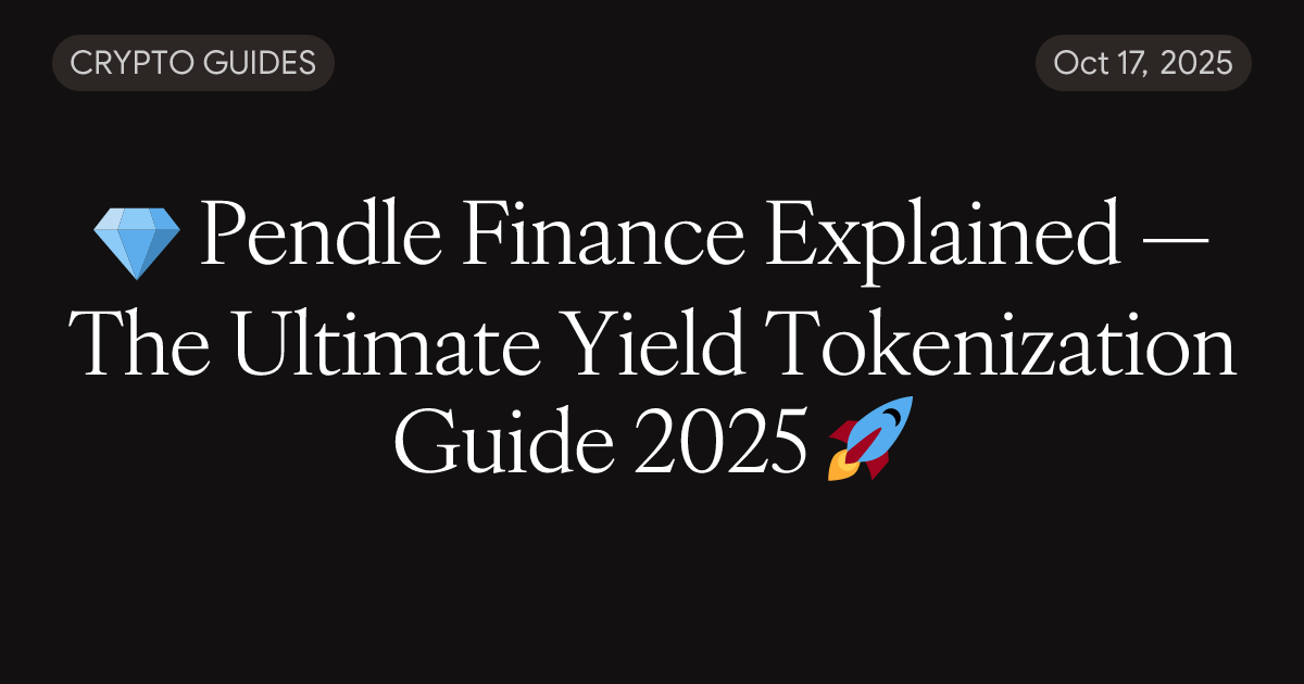 💎 Pendle Finance Explained — The Ultimate Yield Tokenization Guide 2025 🚀