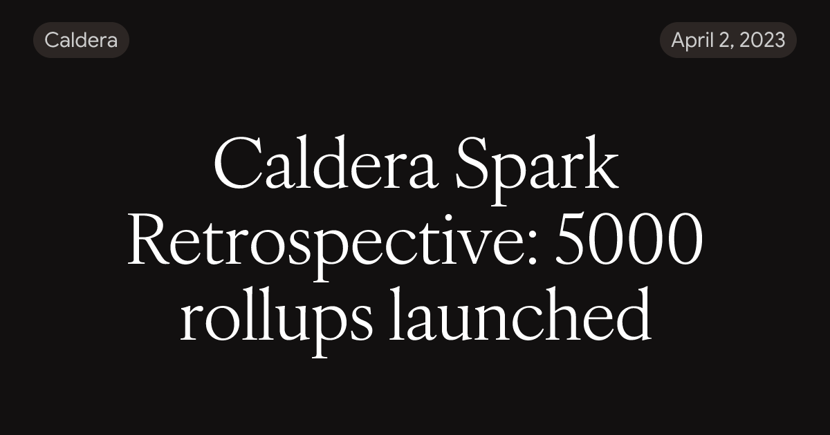 Caldera Spark Retrospective: 5000 rollups launched