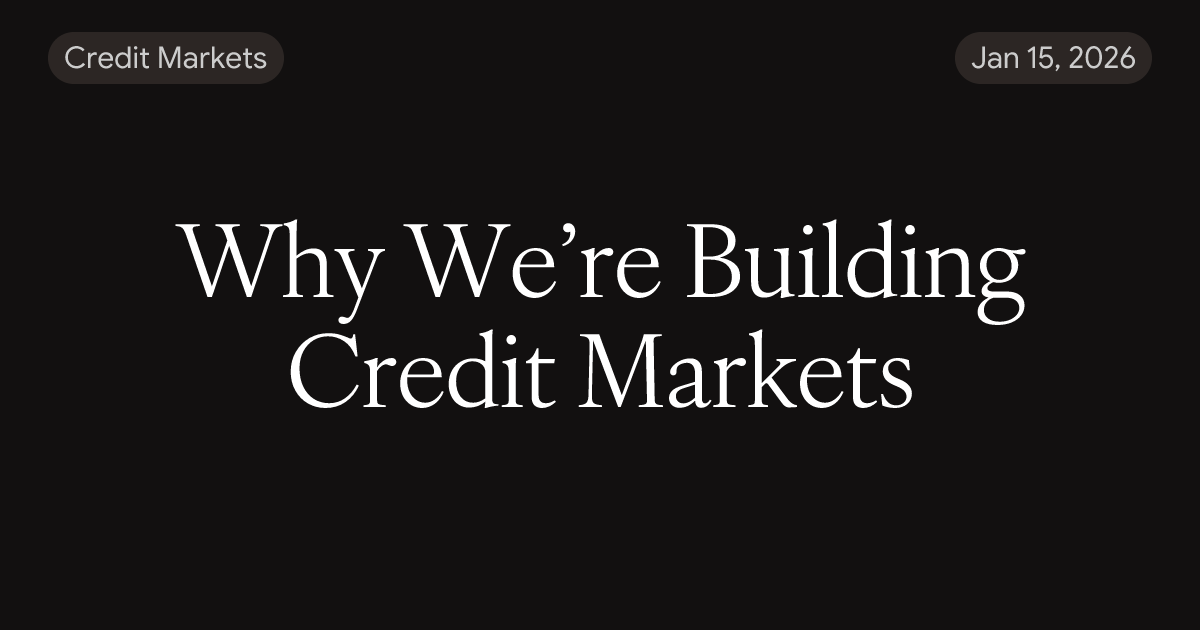 Why We’re Building Credit Markets