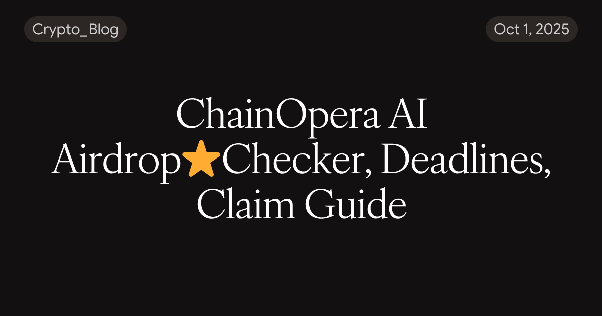 ChainOpera AI Airdrop⭐️Checker, Deadlines, Claim Guide