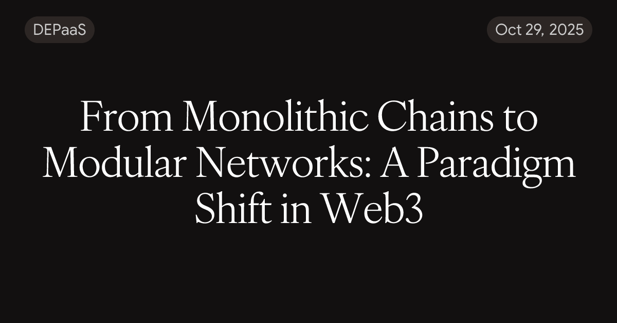 From Monolithic Chains to Modular Networks: A Paradigm Shift in Web3