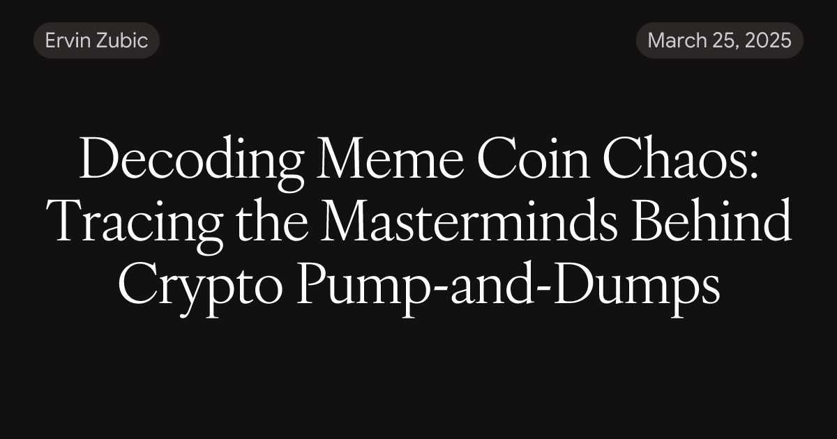 Decoding Meme Coin Chaos: Tracing the Masterminds Behind Crypto Pump ...