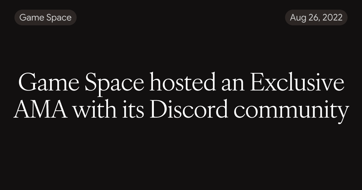 Game Space hosted an Exclusive AMA with its Discord community