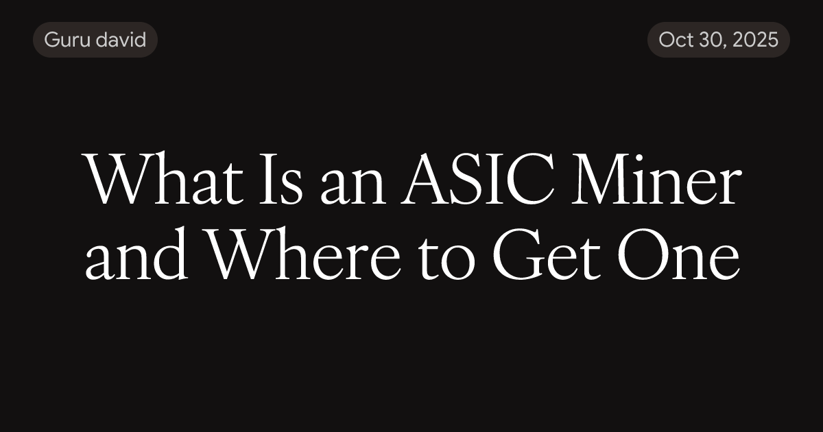 What Is an ASIC Miner and Where to Get One