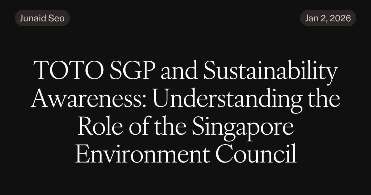 TOTO SGP and Sustainability Awareness: Understanding the Role of the ...