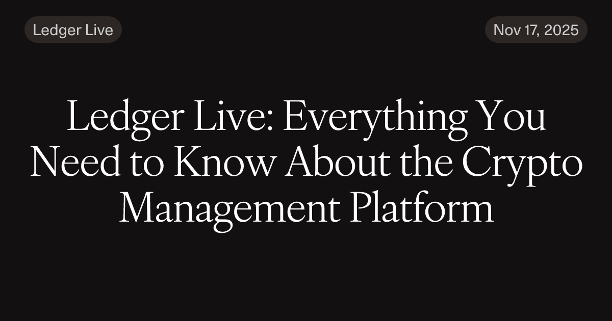 Ledger Live: Everything You Need to Know About the Crypto Management ...