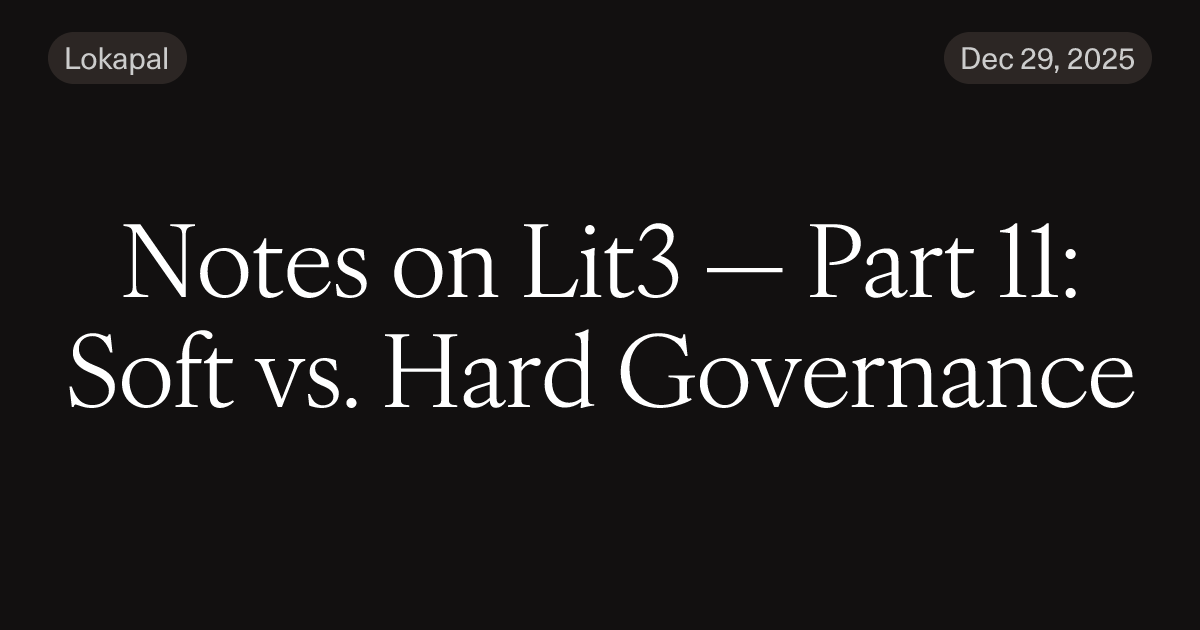 Notes on Lit3 — Part 11: Soft vs. Hard Governance