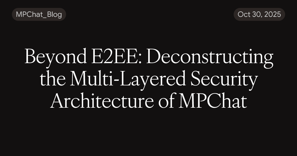 Beyond E2EE: Deconstructing the Multi-Layered Security Architecture of ...