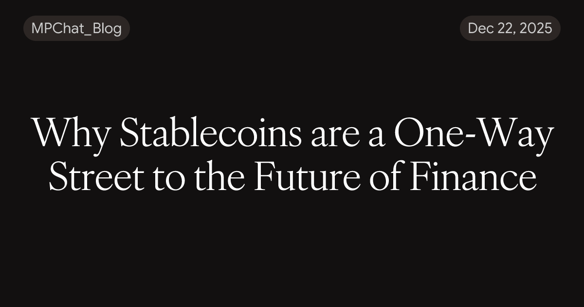 Why Stablecoins are a One-Way Street to the Future of Finance
