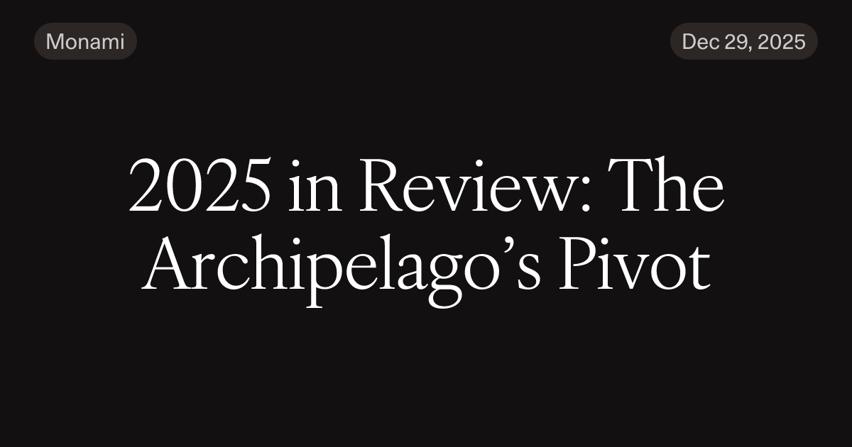 2025 in Review: The Archipelago’s Pivot