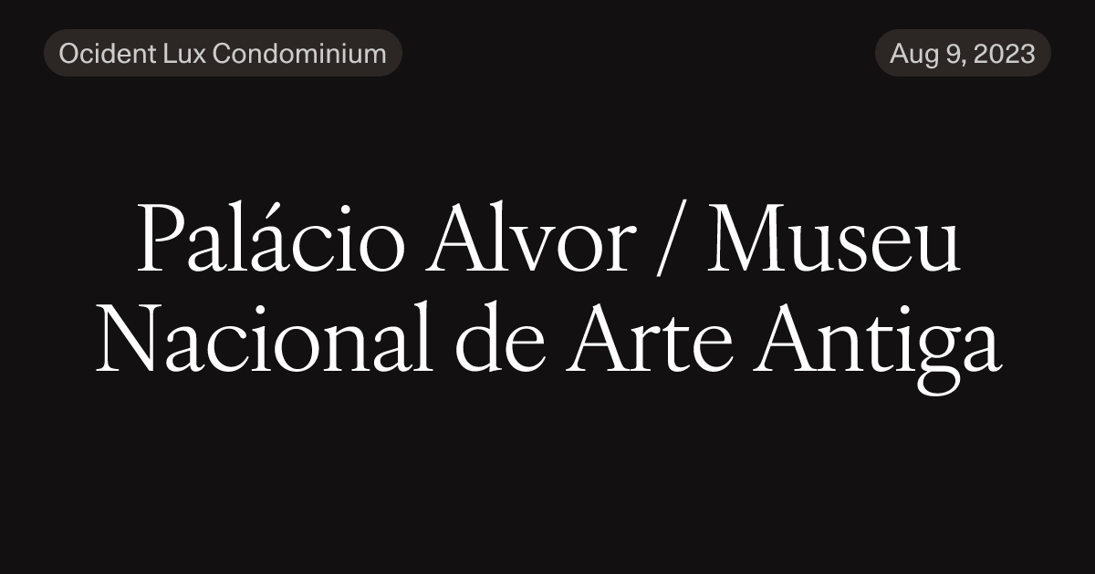Palácio Alvor / Museu Nacional de Arte Antiga