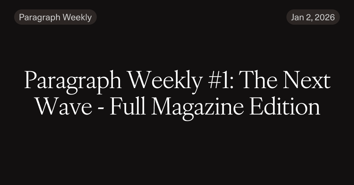 Paragraph Weekly #1: The Next Wave - Full Magazine Edition