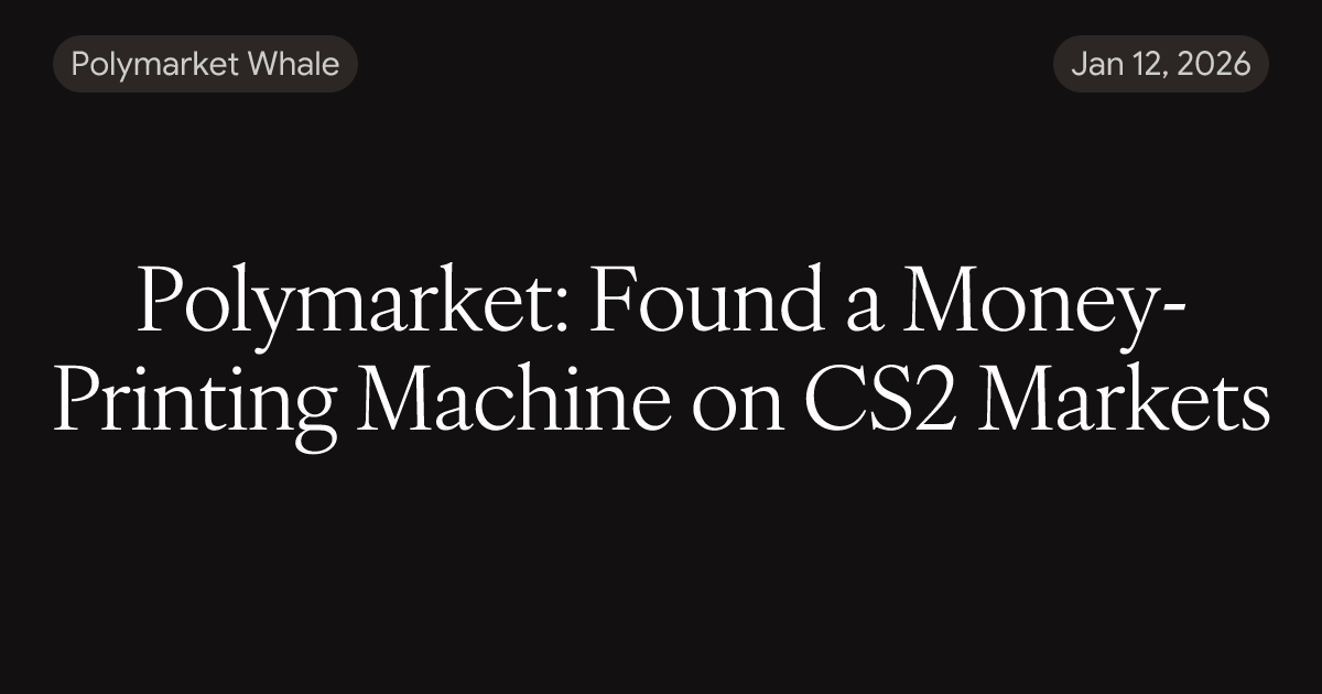 Polymarket: Found a Money-Printing Machine on CS2 Markets