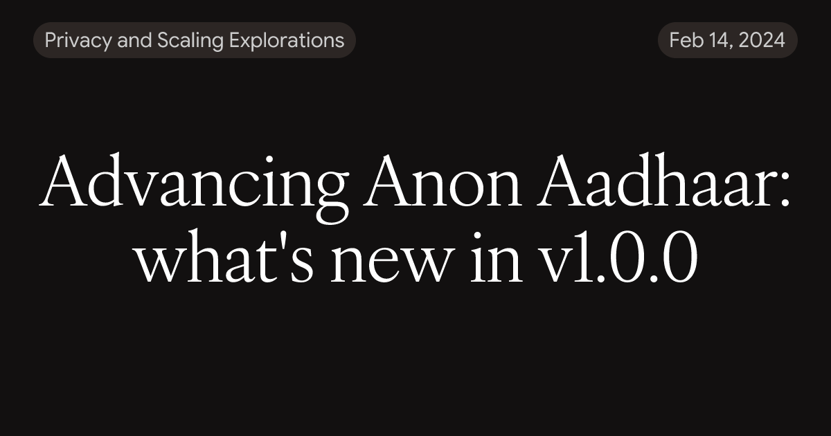 Advancing Anon Aadhaar: what's new in v1.0.0