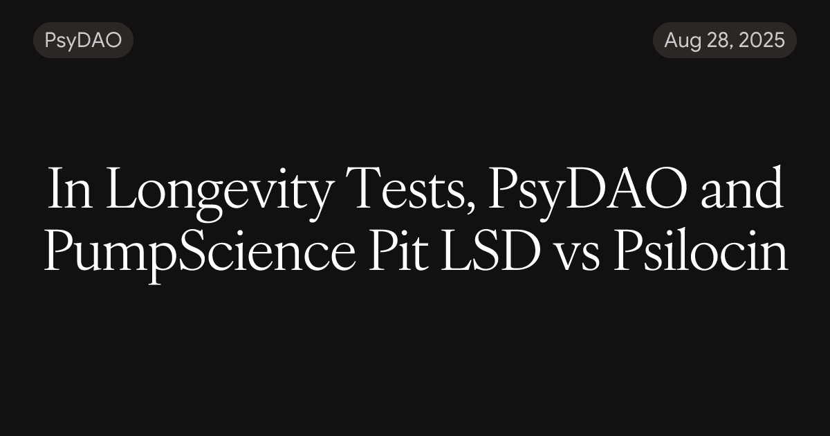 In Longevity Tests, PsyDAO and PumpScience Pit LSD vs Psilocin
