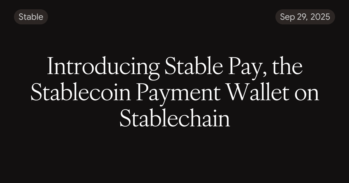 Introducing Stable Pay, the Stablecoin Payment Wallet on Stablechain