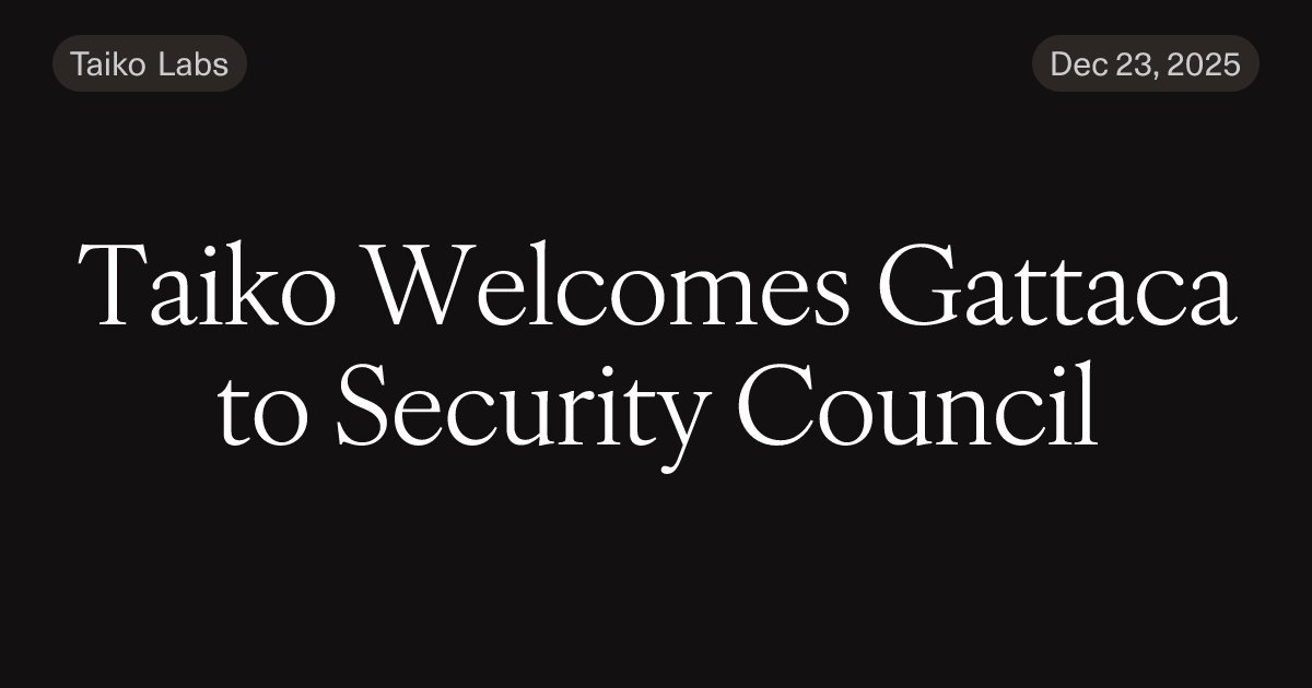 Taiko Welcomes Gattaca to Security Council