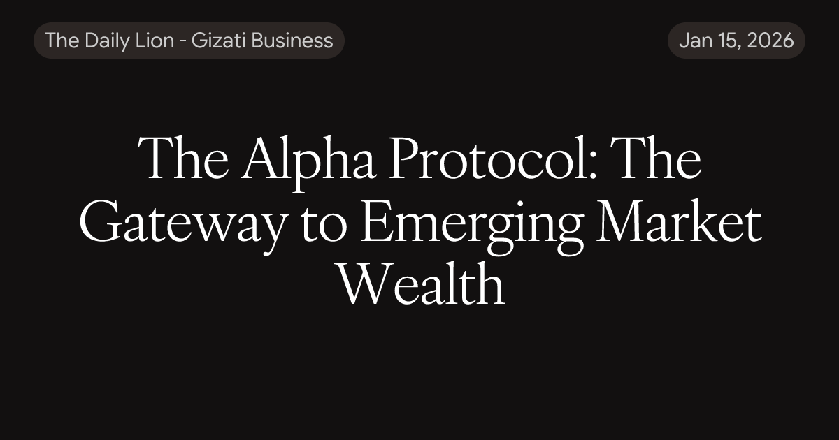 The Alpha Protocol: The Gateway to Emerging Market Wealth