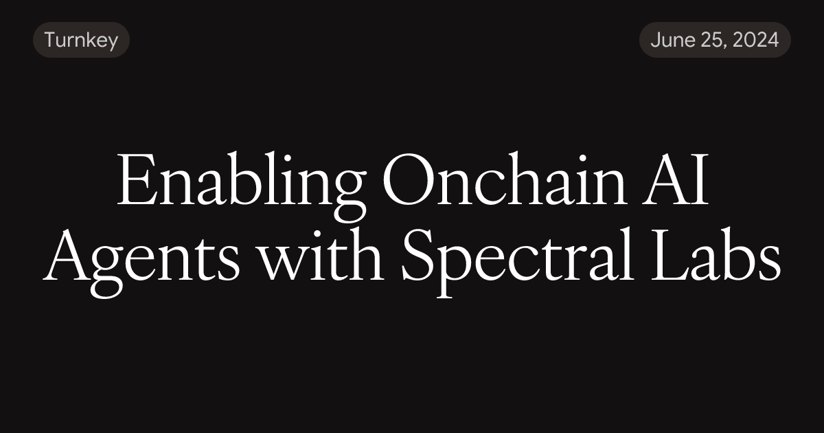Enabling Onchain AI Agents with Spectral Labs