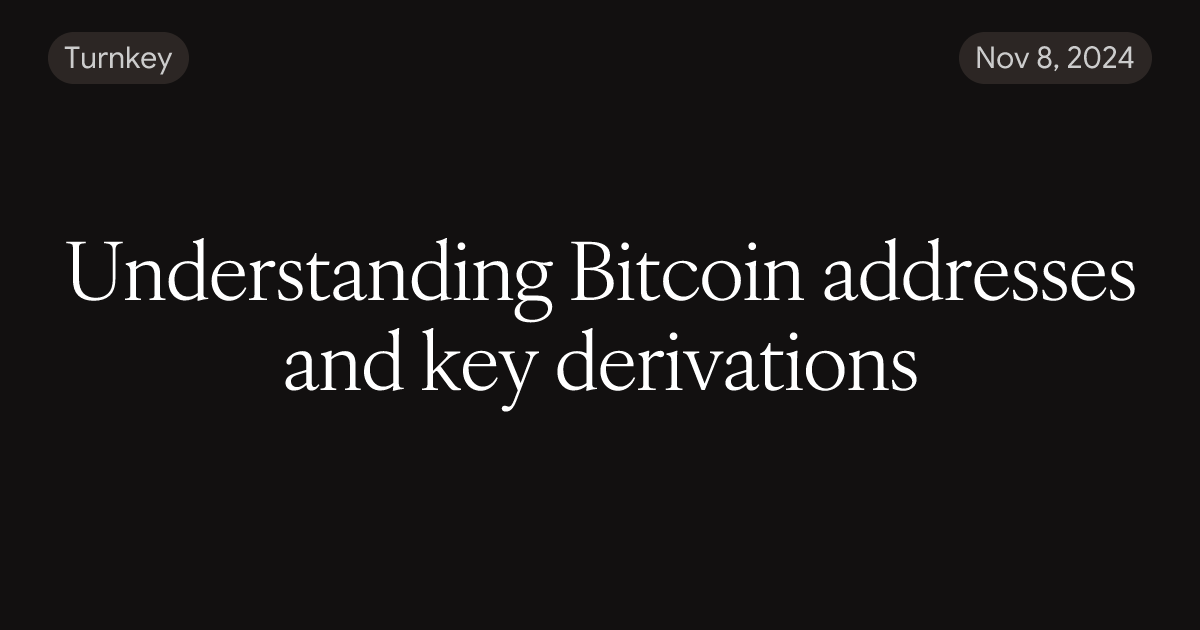 Understanding Bitcoin addresses and key derivations
