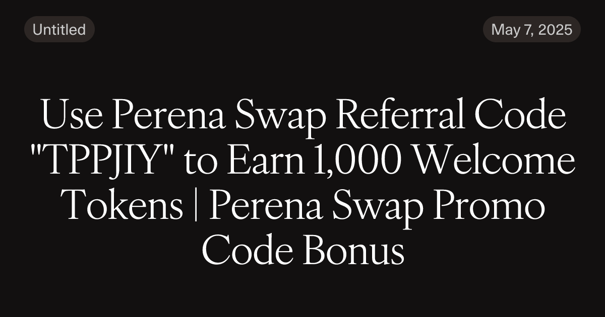 Use Perena Swap Referral Code "TPPJIY" to Earn 1,000 Welcome Tokens ...
