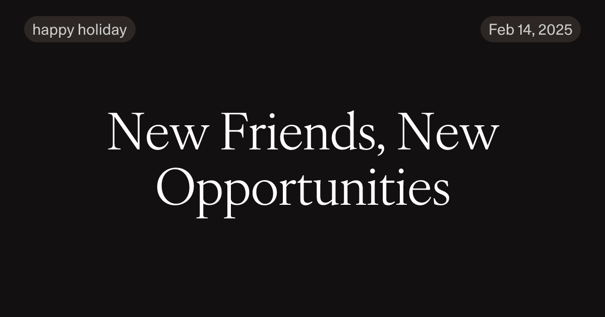 New Friends, New Opportunities