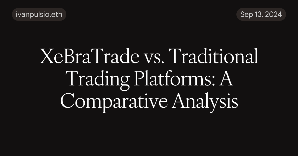 XeBraTrade vs. Traditional Trading Platforms: A Comparative Analysis