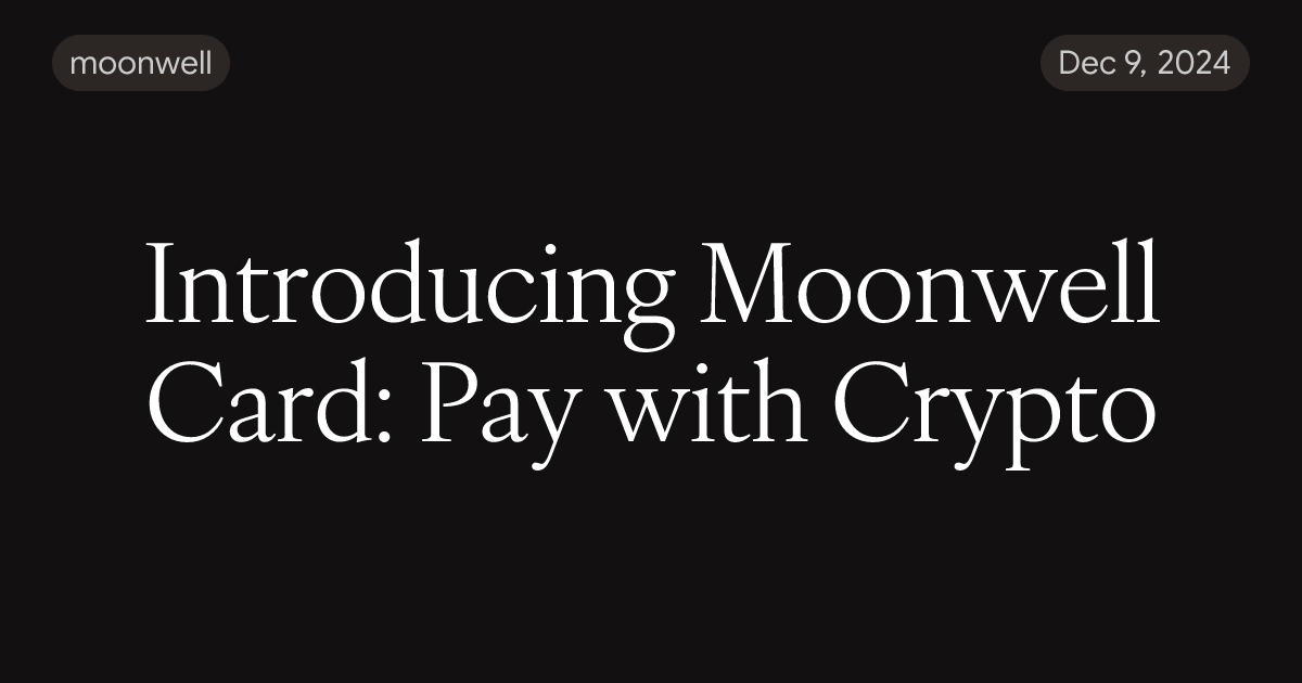 Introducing Moonwell Card: Pay with Crypto