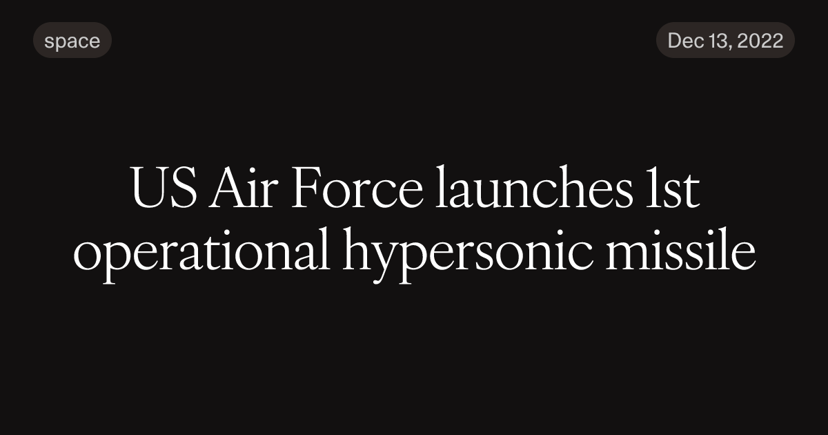 US Air Force launches 1st operational hypersonic missile