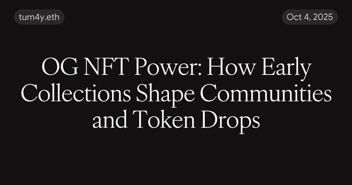 OG NFT Power: How Early Collections Shape Communities and Token Drops