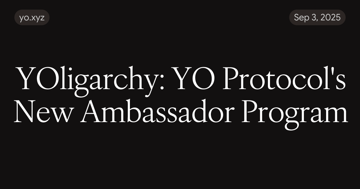YOligarchy: YO Protocol's New Ambassador Program